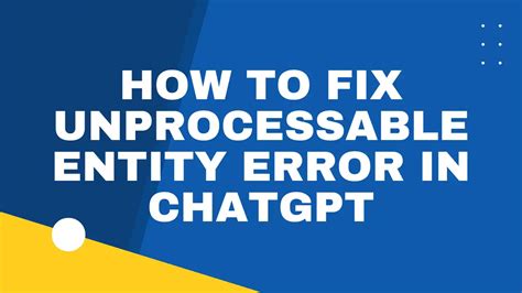 How To Fix Unprocessable Entity Error In Chatgpt App Blends