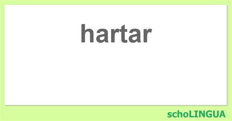 Hartar Coniugazione Del Verbo Hartar Scholingua