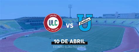 Unión La Calera Vs Universidad Católica Sudamericana