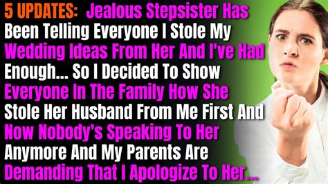 5 Updates Jealous Stepsister Has Been Telling Everyone I Stole My