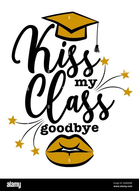 Kiss My Class Goodbye Typography Black Text Isolated White