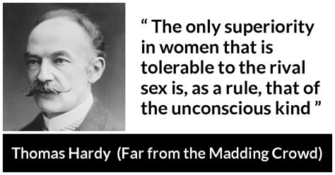 Thomas Hardy “the Only Superiority In Women That Is Tolerable”