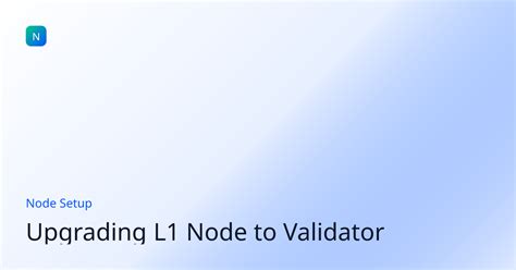 Upgrading L1 Node To Validator Nvnm Chain Docs