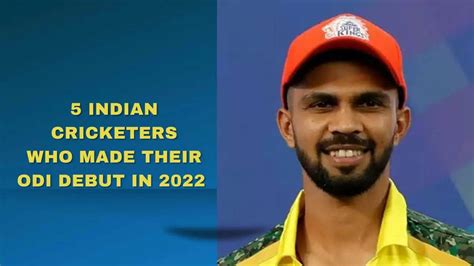 5 Indian Cricketers Who Made Their Odi Debuts In 2022 The Cricket Lounge
