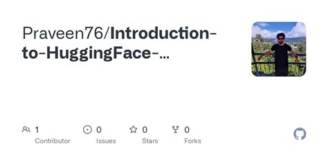Github Praveen76introduction To Huggingface Pytorch And Spacy