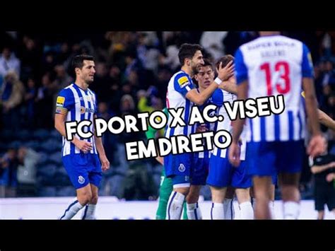 FC PORTO x ACADÉMICO VISEU EM DIRETO YouTube
