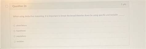 Solved Question 261ptswhen Using Deductive Reasoning It Is