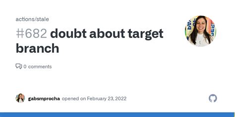 Doubt About Target Branch · Issue 682 · Actionsstale · Github