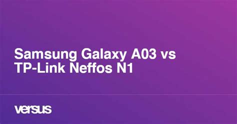 Samsung Galaxy A03 Vs Tp Link Neffos N1 What Is The Difference