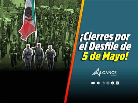 Tómalo en cuenta Estos son los cierres viales por el Desfile de 5 de Mayo