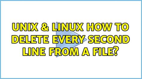 Unix And Linux How To Delete Every Second Line From A File 9 Solutions Youtube