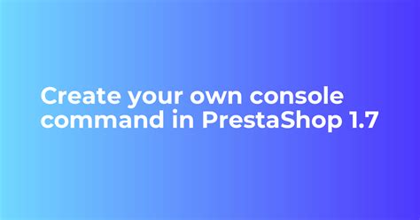 Create Your Own Console Command In Prestashop 17 Webkul Blog