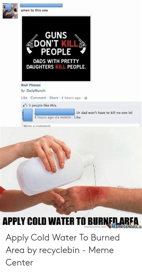 Apply Cold Water To Burn Meme