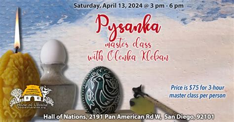 Pysanka Master Class With Olenka Kleban House Of Ukraine San Diego Ca