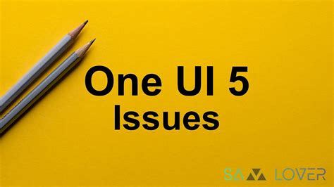 samsung bug and issues that appeared after the android 13 oneui 5