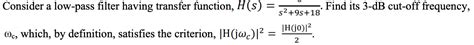 Solved Consider A Low Pass Filter Having Transfer Function Chegg Com