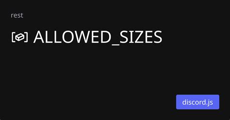 allowed sizes rest main discord js