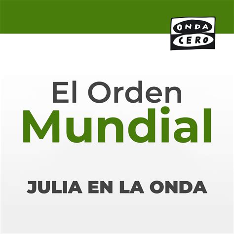 El Orden Mundial 2252024 Julia En La Onda Podcast Podtail