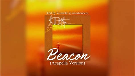 肖战 Xiao Zhan 灯塔 Dengta Beacon Acapella Version Youtube