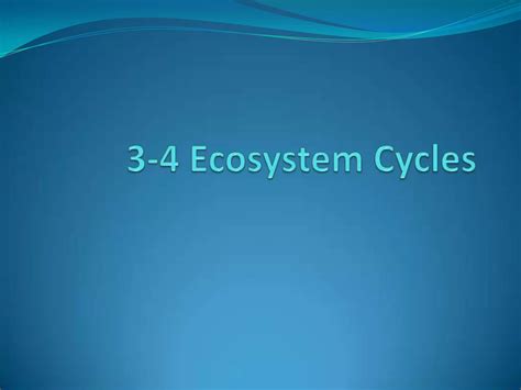 3 4 Ecosystem Cycles Pptx