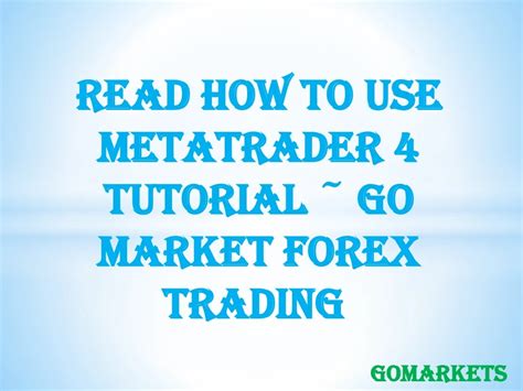 Ppt Read How To Use Metatrader 4 Tutorial ~ Go Market Forex Trading