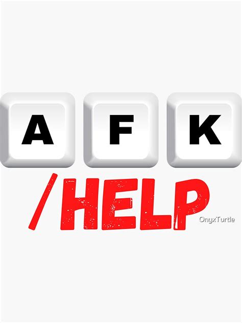 Afk Away From Keyboard Help Sticker For Sale By Onyxturtle