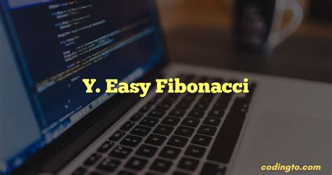 Y Easy Fibonacci Codeforces Problem Solution In C CodingTo Com