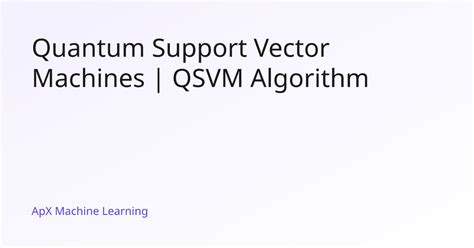 Quantum Support Vector Machines Qsvm Algorithm