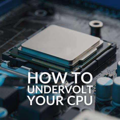 How To Undervolt Your Cpu