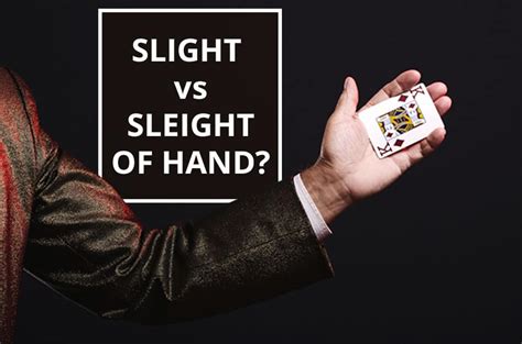 Q A Slight Vs Sleight Of Hand Australian Writers Centre