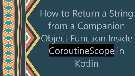 How To Return A String From A Companion Object Function Inside