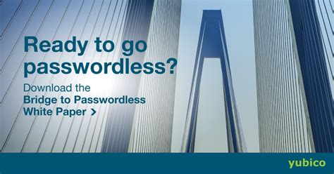 Bridge To Passwordles Seven Steps To Execute A Smooth Passwordless Implementation Yubico