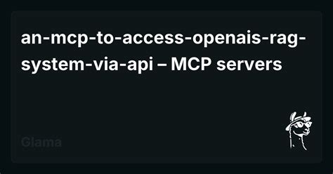 An Mcp To Access Openais Rag System Via Api Mcp Servers Glama