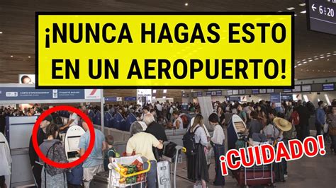 10 Cosas Que Nunca Debes Hacer En Un Aeropuerto VIAJAR DIRECTO