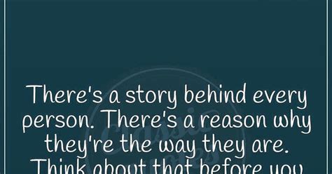 Classic Quotes Theres A Story Behind Every Person Theres A Reason