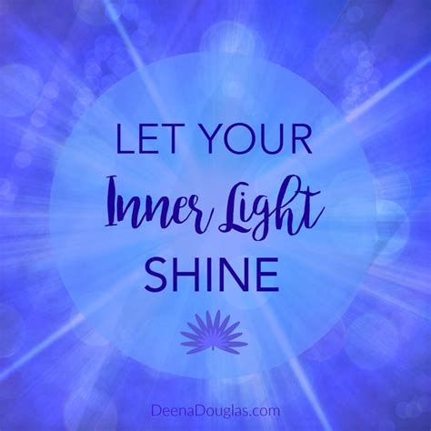 Let Your Inner Light Shine Inspirational Quotes Inner Light Let It Be