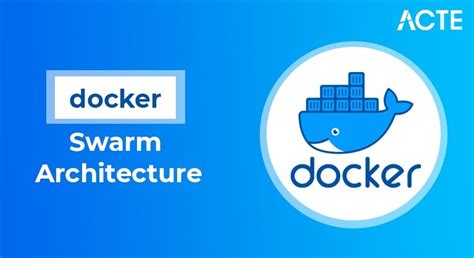 Docker Swarm Architecture Everything You Need To Know Overview