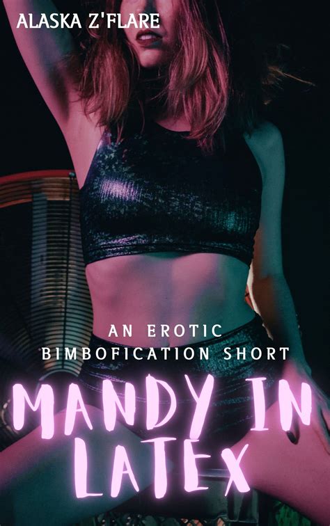 Mandy In Latex Creating Mandy Book 2 An Erotic Bimbofication Story By