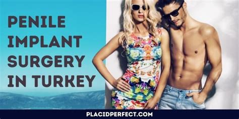 A Guide To Penile Implant Surgery In Turkey