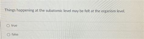 Solved Things Happening At The Subatomic Level May Be Felt