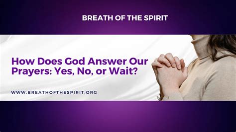 How Does God Answer Our Prayers Yes No Or Wait