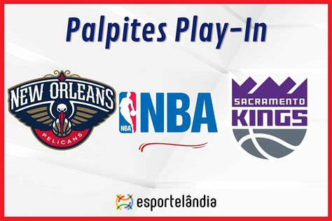 Palpites NBA New Orleans Pelicans X Sacramento Kings 19 04 2024