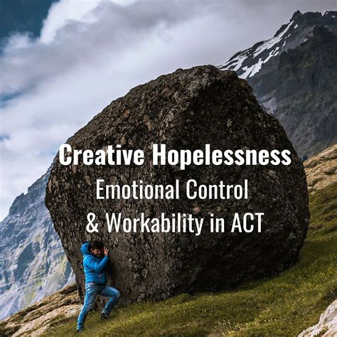 Creative Hopelessness Emotional Control And Workability In Acceptance
