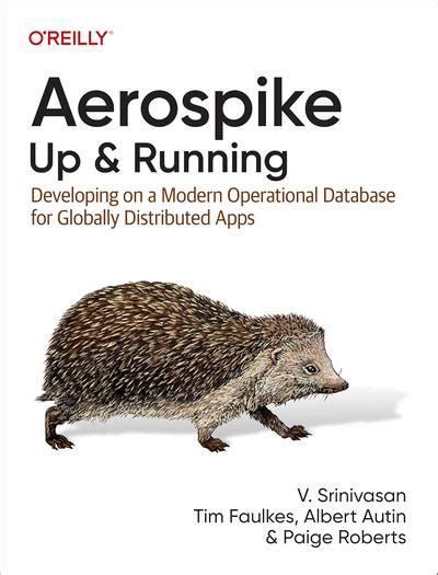 Aerospike Up And Running Developing On A Modern Operational Database