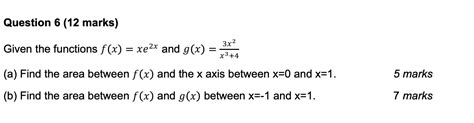 solved question 6 12 marks given the functions f x xe2x