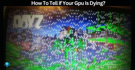 How Tl Tell Kf Ylour Gpu Is Dying You Need To Stop This