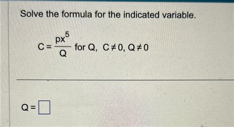 Solved Solve The Formula For The Indicated Variablecpx5q