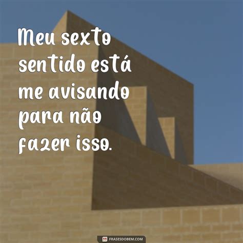 Descubra As Melhores Frases De Sexto Sentido Para Despertar Sua
