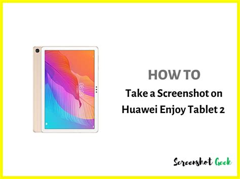How To Take A Screenshot On Huawei Enjoy Tablet 2 4 Methods