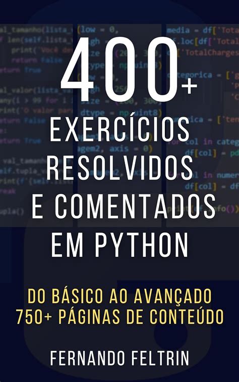 400 Exercícios Resolvidos e Comentados em Python Do básico ao